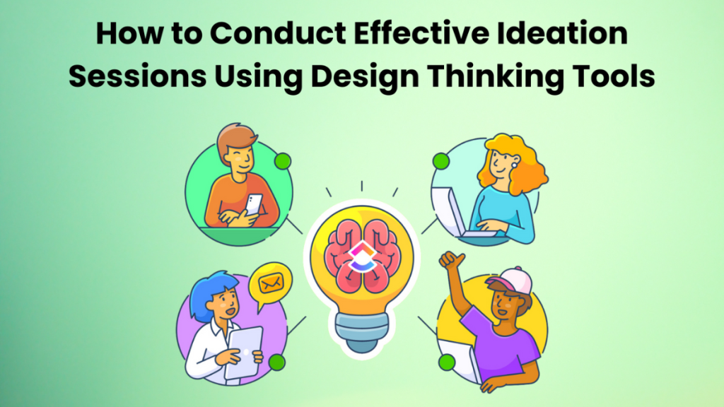 How to Conduct Effective Ideation Sessions Using Design Thinking Tools ...